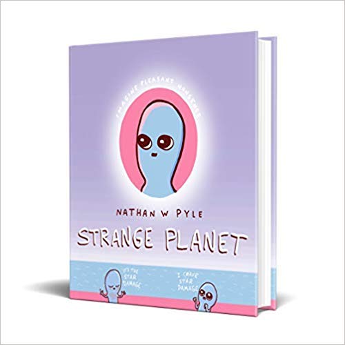 Strange Planet by Nathan W. Pyle | Goodreads