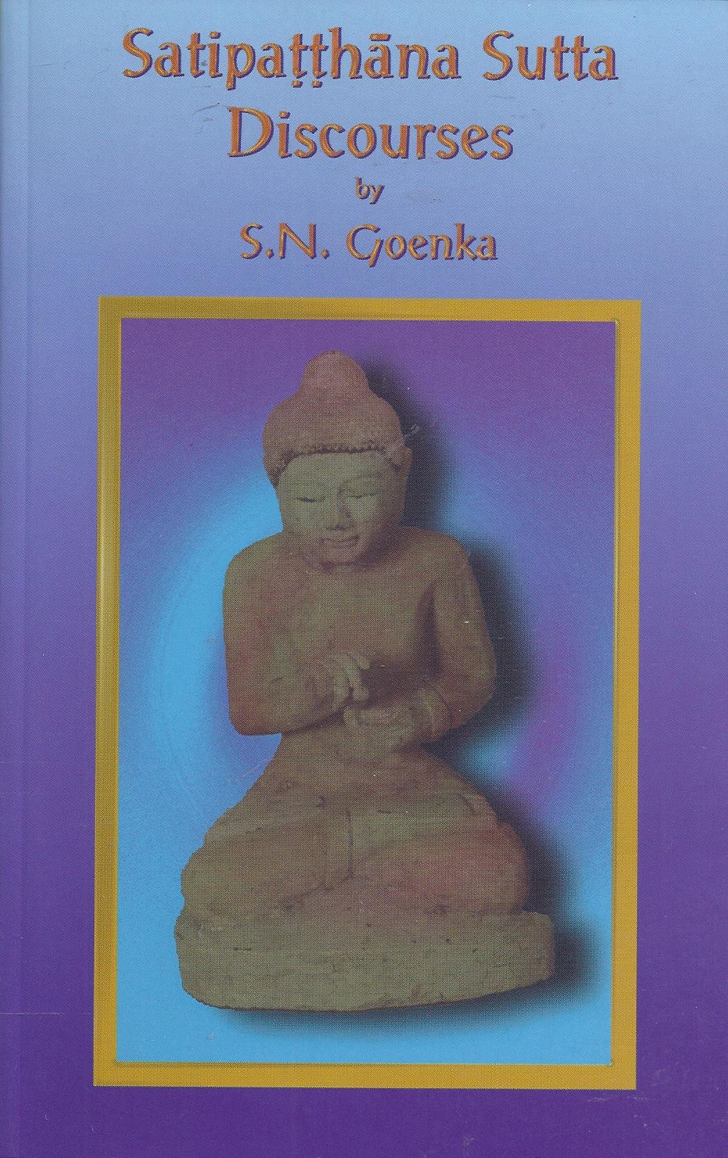 Satipatthana Sutta Discourses by S.N. Goenka | Goodreads