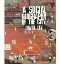 A Social Geography of the City by David Ley | Goodreads