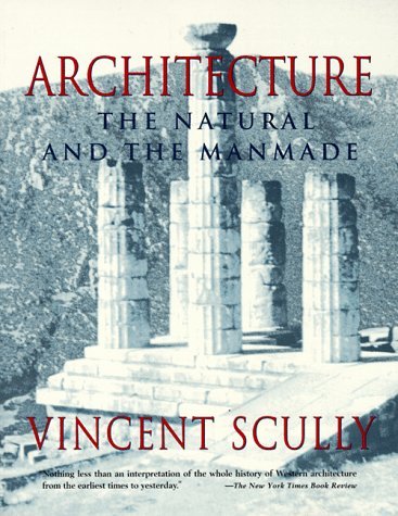 Architecture: The Natural and the Manmade by Vincent Scully by Vincent Scully | Goodreads