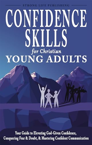 Confidence Skills for Christian Young Adults: Your Guide to Elevating ...