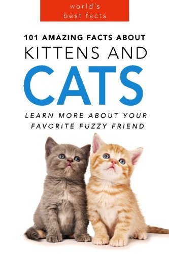 Cats: 101 Amazing Facts about Cats: Cat Books for Kids: Volume 1 by ...