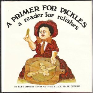 A Primer for Pickles, A Reader for Relishes by Ruby Charity Stark ...