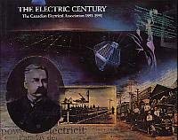 The Electric Century; Canadian Electrical Association 1891 - 1991 by ...