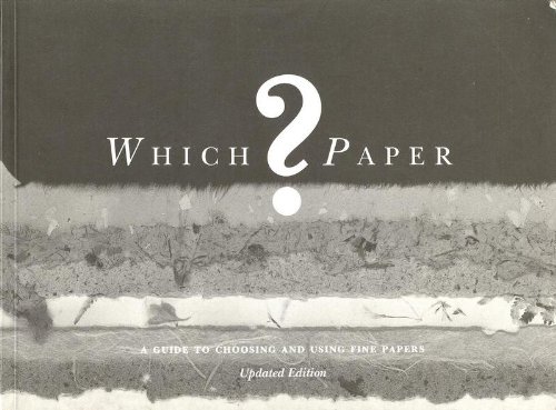 Which Paper?: A Guide to Choosing and Using Fine Papers for Artists ...