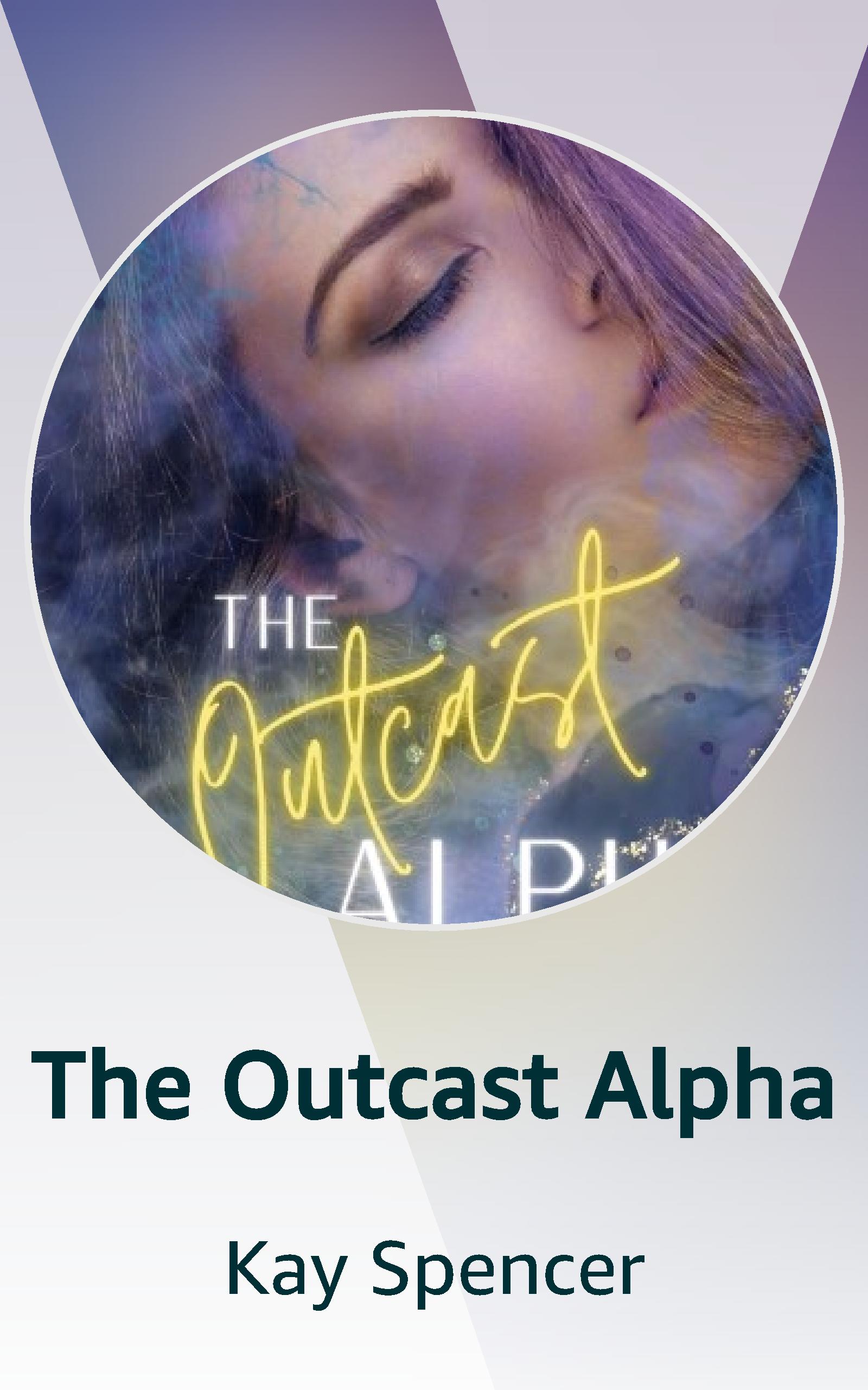 The Outcast Alpha by Kay Spencer | Goodreads