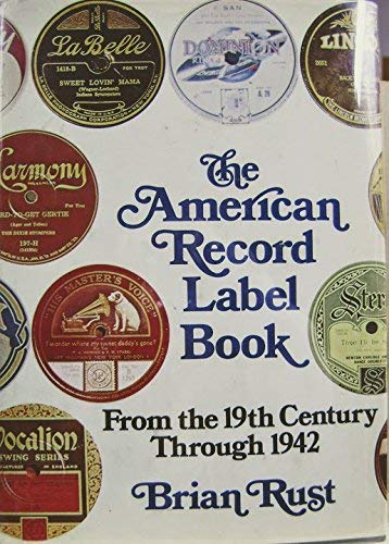 The American Record Label Book: From the 19th Century Through 1942 by ...