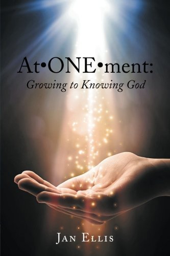At ONE ment: Growing to Knowing God by Jan Ellis by Jan Ellis | Goodreads