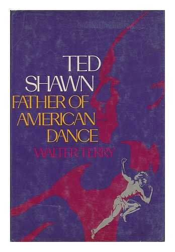 Ted Shawn, father of American dance: A biography by Walter Terry ...