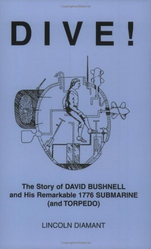 DIVE! The Story of David Bushnell and His Remarkable 1776 Submarine ...