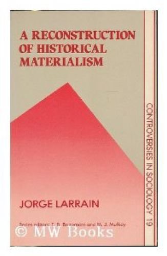 Reconstruction of Historical Materialism by Jorge A. Larrain | Goodreads