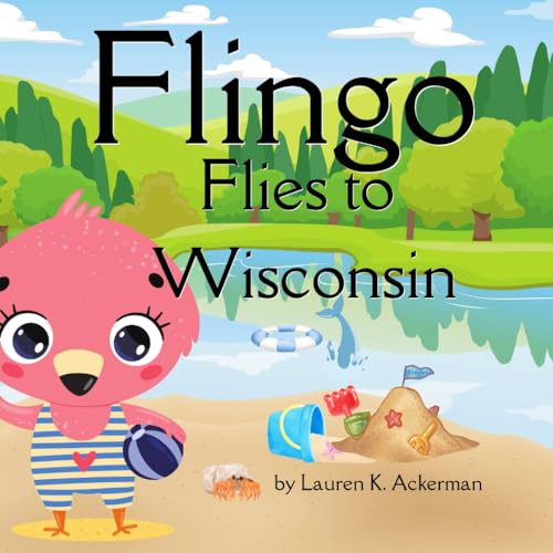 Flingo Flies to Wisconsin (Flingo's Adventures) by Lauren K Ackerman ...
