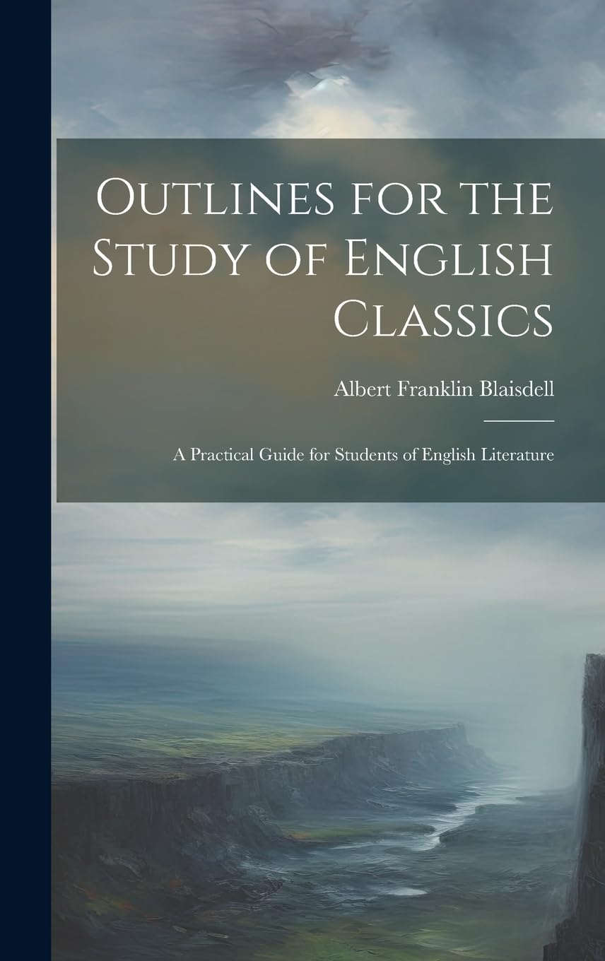 Outlines for the Study of English Classics: A Practical Guide for ...