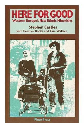 Here for Good: Western Europe's New Ethnic Minorities by Stephen ...
