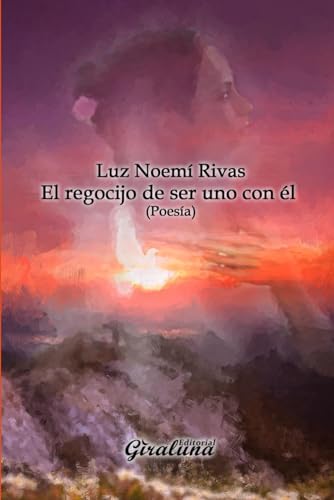 El regocijo de ser uno con él: Poesía by Luz Noemí Rivas | Goodreads