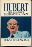 Hubert: The Triumph and Tragedy of the Humphrey I Knew by Edgar Berman ...