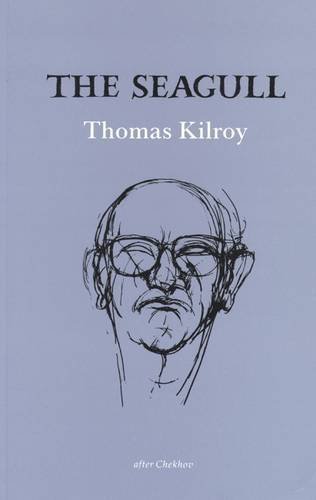 The Seagull: After Chekhov (Gallery Books) by Thomas Kilroy by Anton ...