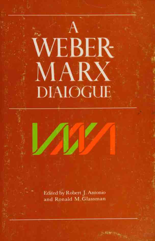 A Weber-Marx Dialogue by Robert J. Antonio | Goodreads