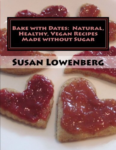 Bake with Dates : Natural, Healthy, Vegan Recipes Made without Sugar by ...