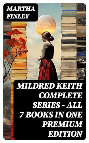 MILDRED KEITH Complete Series – All 7 Books in One Premium Edition by ...