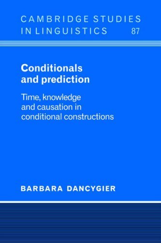 Conditionals and Prediction: Time, Knowledge and Causation in Conditional Constructions ...