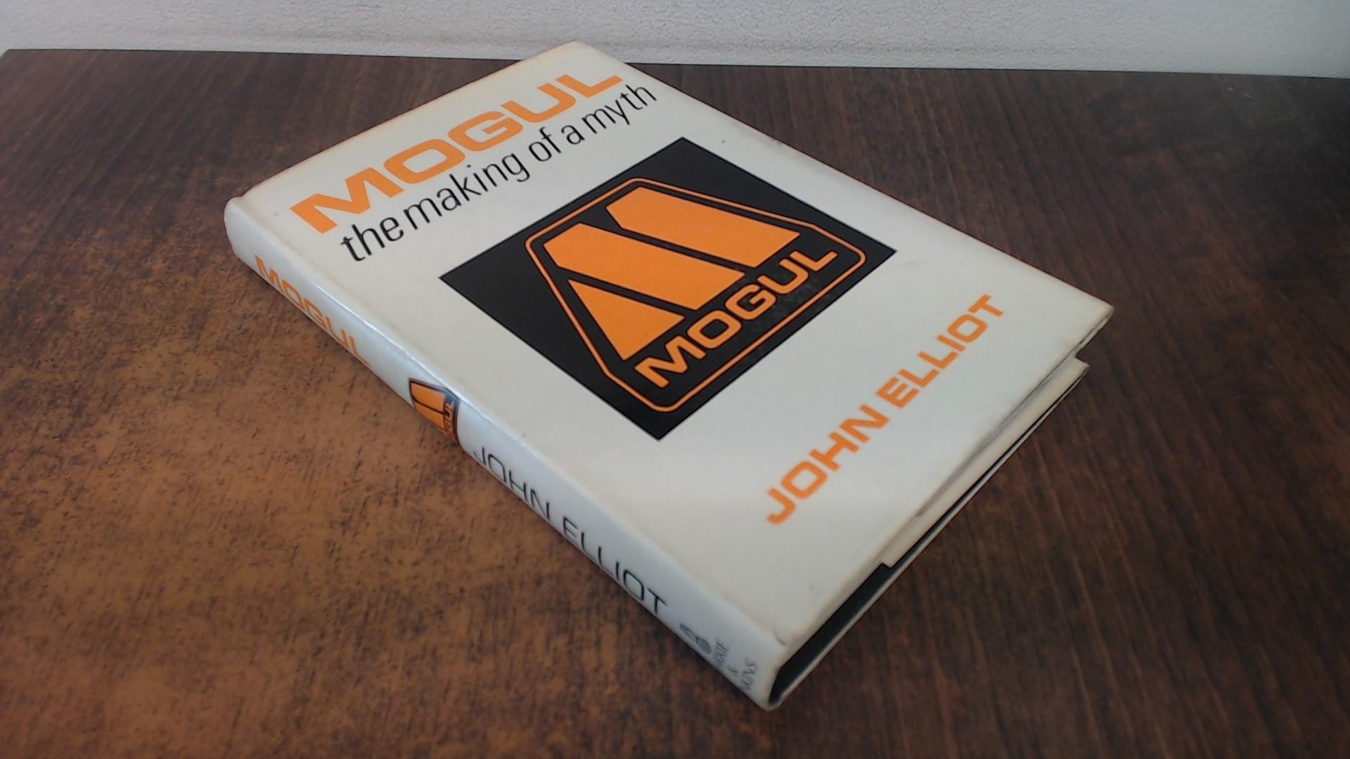 Mogul: the making of a myth; by John Elliot | Goodreads