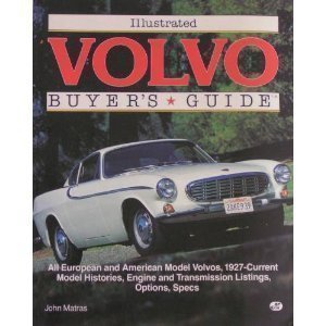 Illustrated Volvo Buyer's Guide: All European and American Model Volvos ...