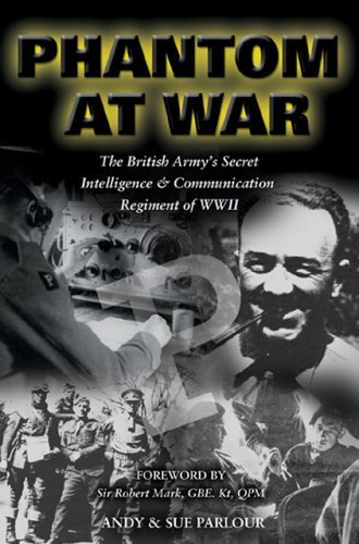 Phantom at War: The British Army's Secret Intelligence and Communication Regiment of WWII by ...