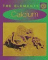 Calcium (Elements) by John Farndon | Goodreads