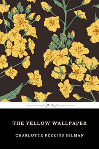 The Yellow Wallpaper by Charlotte Perkins Gilman | Goodreads