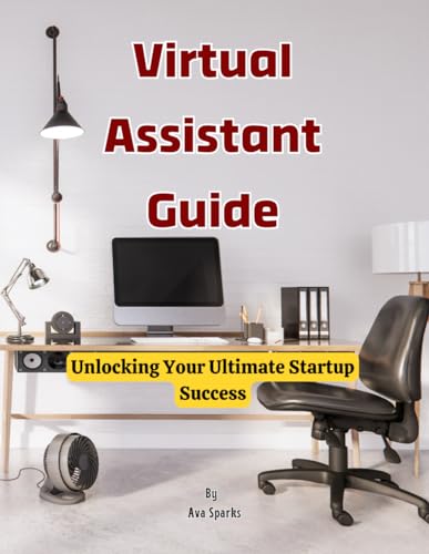 Virtual Assistant Guide: Unlocking Your Ultimate Startup Success by Ava ...