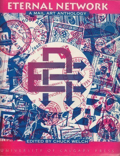 Eternal Network: A Mail Art Anthology by Chuck Welch | Goodreads