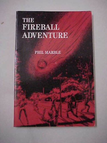 Fireball Adventure, The by Phil Marble | Goodreads
