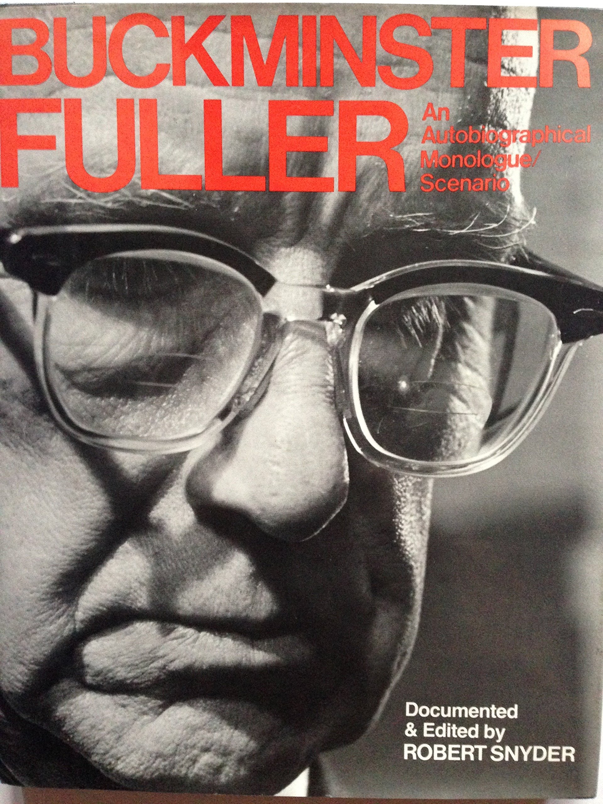 Buckminster Fuller: An Auto-Biographical Monologue/Scenario by Robert ...