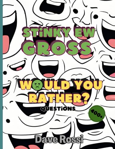 Would You Rather? 400+ Stinky Ew Funny Questions: Clean And Family ...