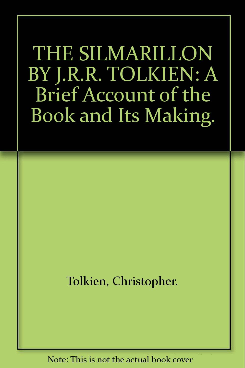 THE SILMARILLION BY J.R.R. TOLKIEN: A Brief Account of the Book and Its ...