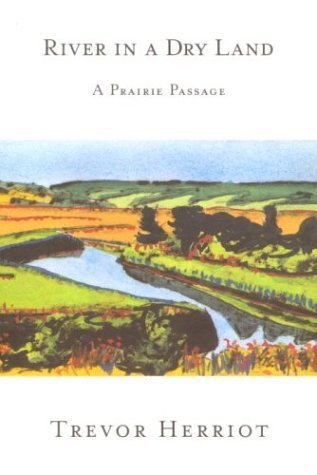 River in a Dry Land by Trevor Herriot (2002-12-26) by Trevor Herriot ...