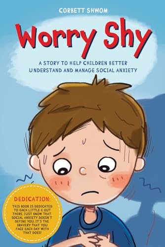 Worry Shy: A Story to Help Children Better Understand and Manage Social ...