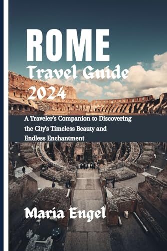 Rome travel Guide 2024: A Traveler's Companion to Discovering the City ...