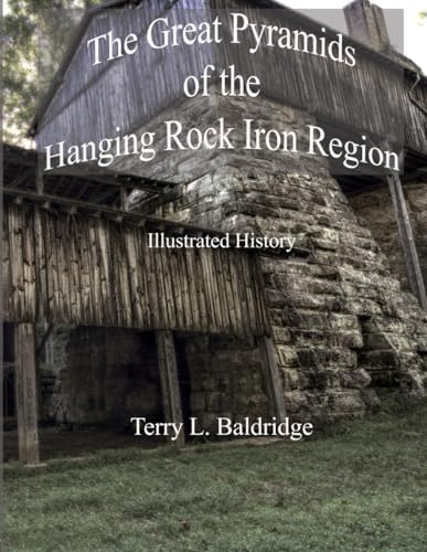 The Great Pyramids of the Hanging Rock Iron Region: Illustrated History ...
