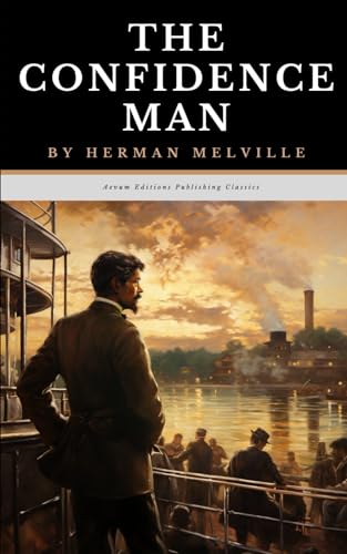 The Confidence-Man: His Masquerade: The Original 1857 Philosophical ...