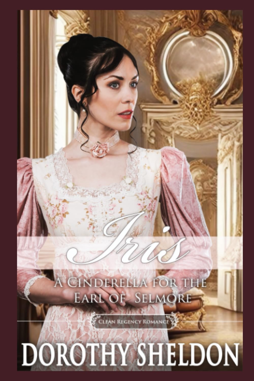 Iris, A Cinderella for the Earl of Selmore by Dorothy Sheldon | Goodreads