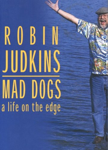 Mad Dogs: A Life on the Edge by Robin Judkins | Goodreads