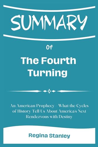 SUMMARY of The Fourth Turning: An American Prophecy - What the Cycles ...