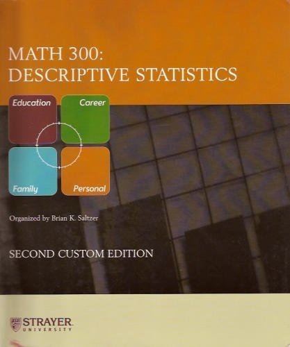 Math 300: Descriptive Statistics - Custom Edition for Strayer ...