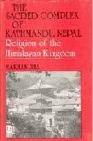 Sacred Complex of Kathmandu, Nepal by Pro. Dr. Makhan Jha | Goodreads