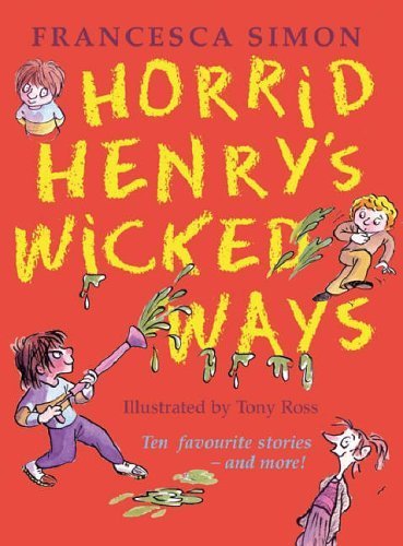 Horrid Henry's Wicked Ways (Horrid Henry Compilation) by Francesca ...