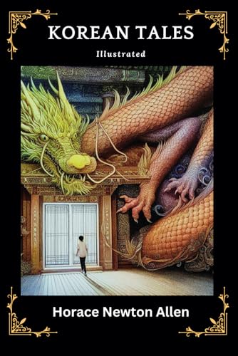 KOREAN TALES: ILLUSTRATED: A COLLECTION OF STORIES TRANSLATED FROM ...