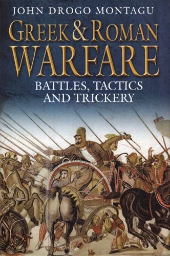 Greek and Roman Warfare: Battle, Tactics and Trickery by John Drogo ...