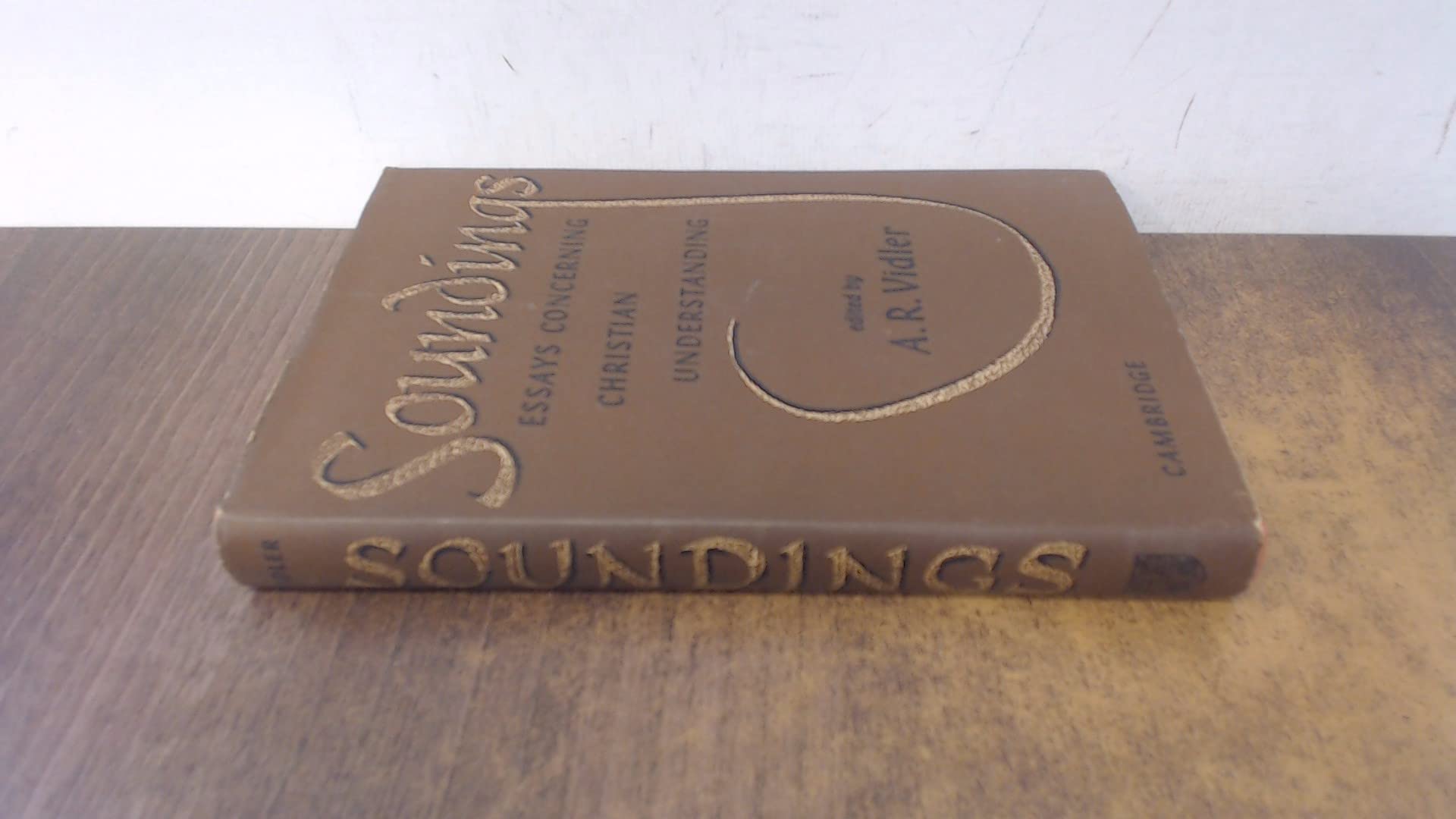 Soundings: Essays Concerning Christian Understanding by A.R. Vidler ...